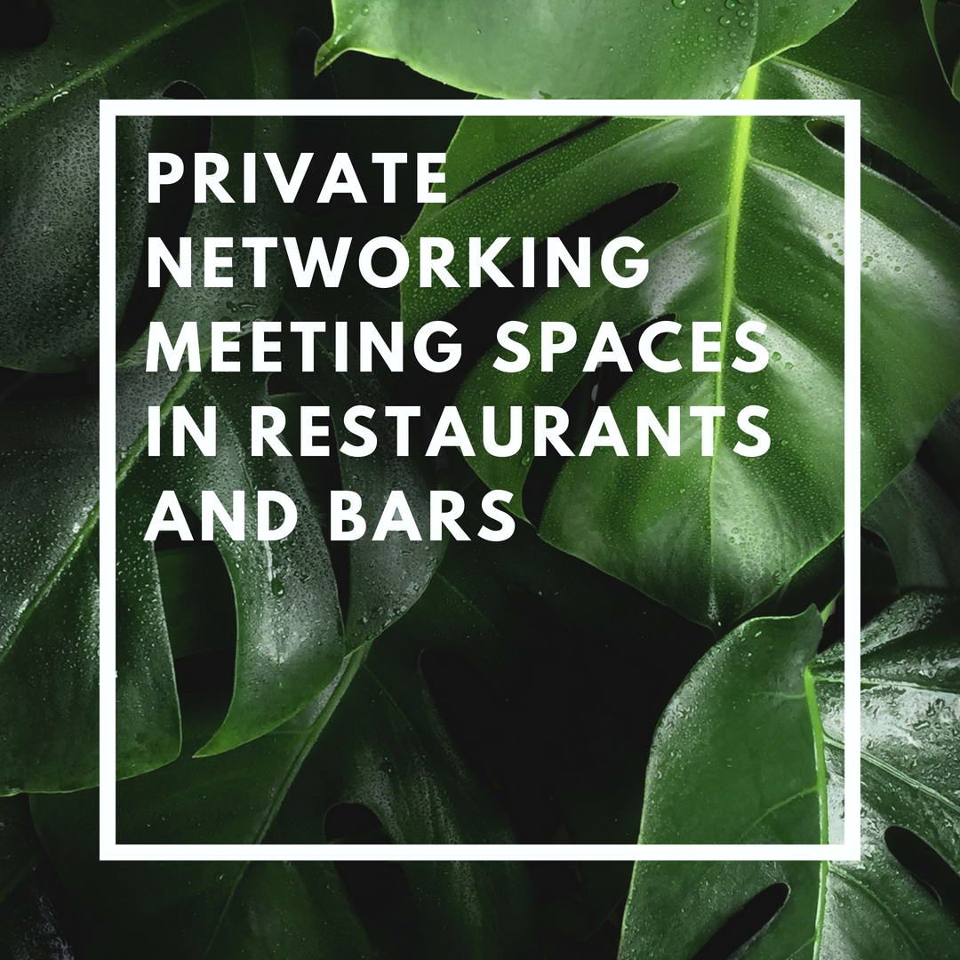 Private networking meeting spaces in restaurants and bars in London